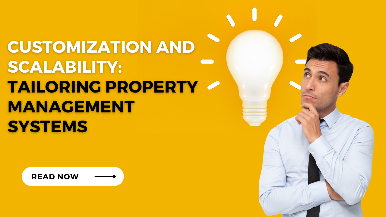 Customization and Scalability: Tailoring Property Management Systems to ...